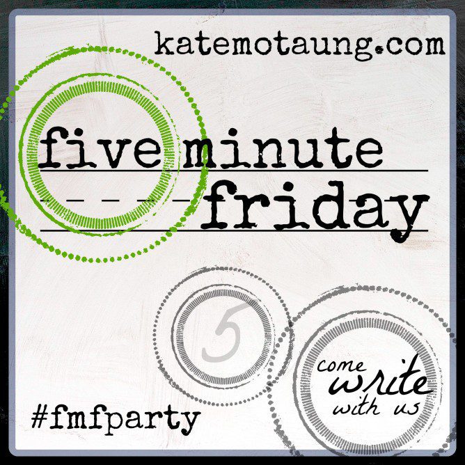 five minute friday :: fill