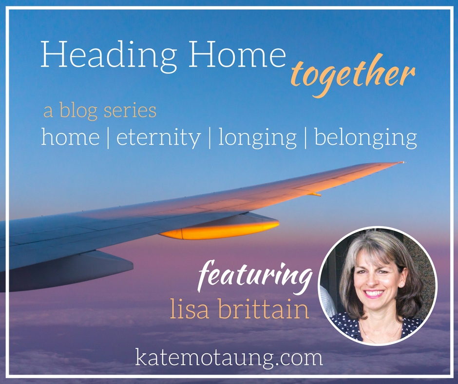 A Heart Longing for Home {Guest post by Lisa Brittain}